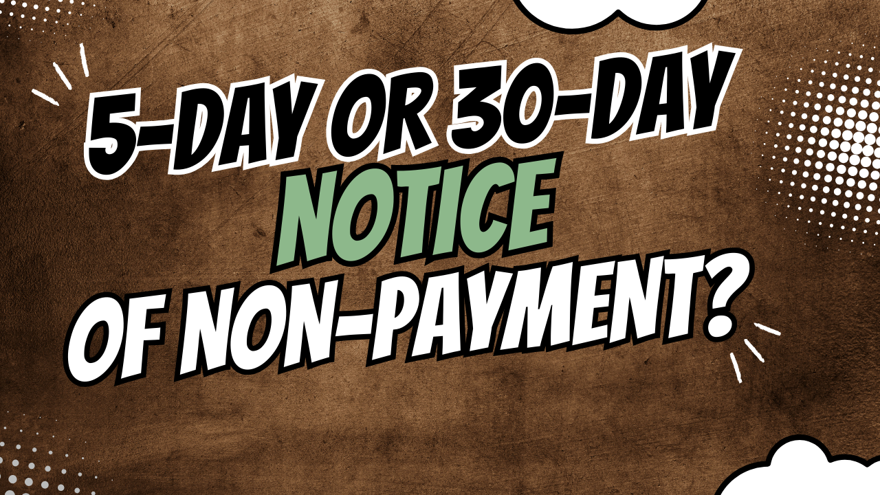 5-Day or 30-Day Notice of Non-Payment? Know When You Need to Serve Each!